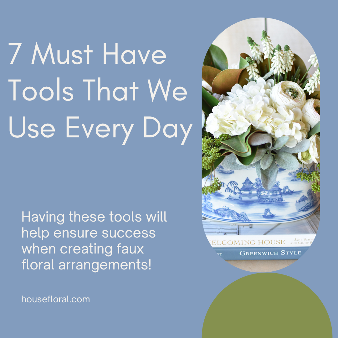 Having The Right Tools For Success in Floral Arranging! – House by JSD